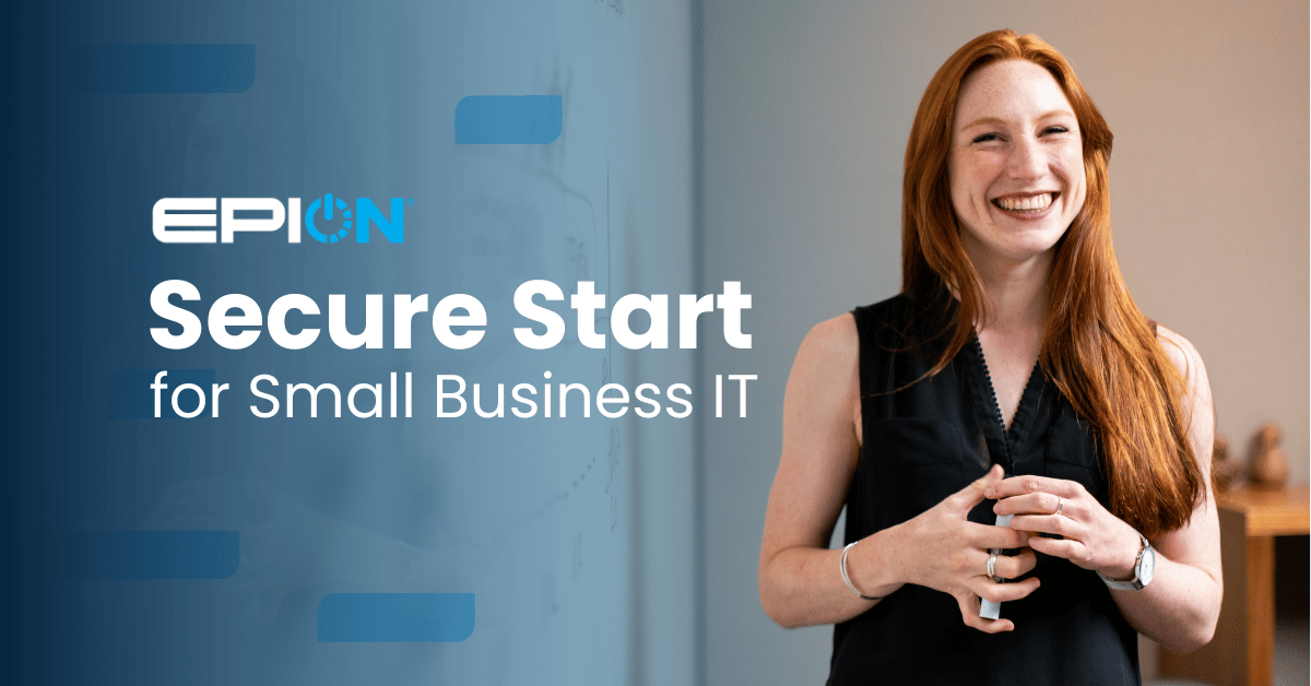 Secure Start | Elevate Your Small Business IT | EpiOn